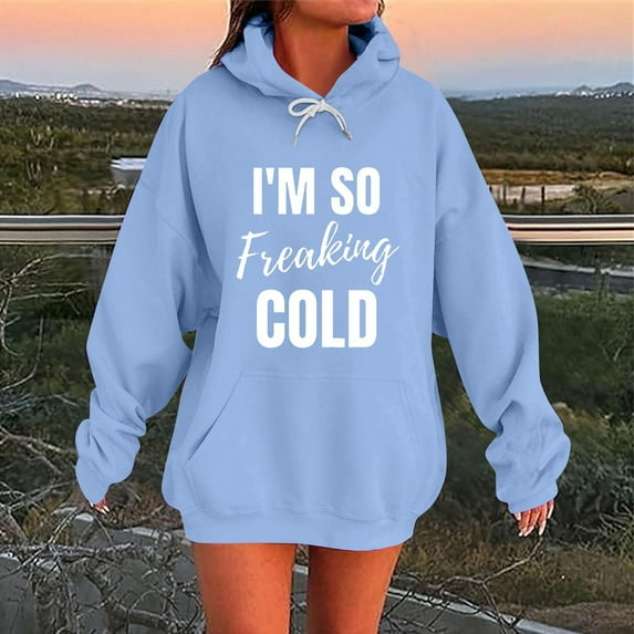 Fanxing I am So Freaking Cold Hoodie for Women Overzied Letter Print Hooded Sweatshirts Plus ...