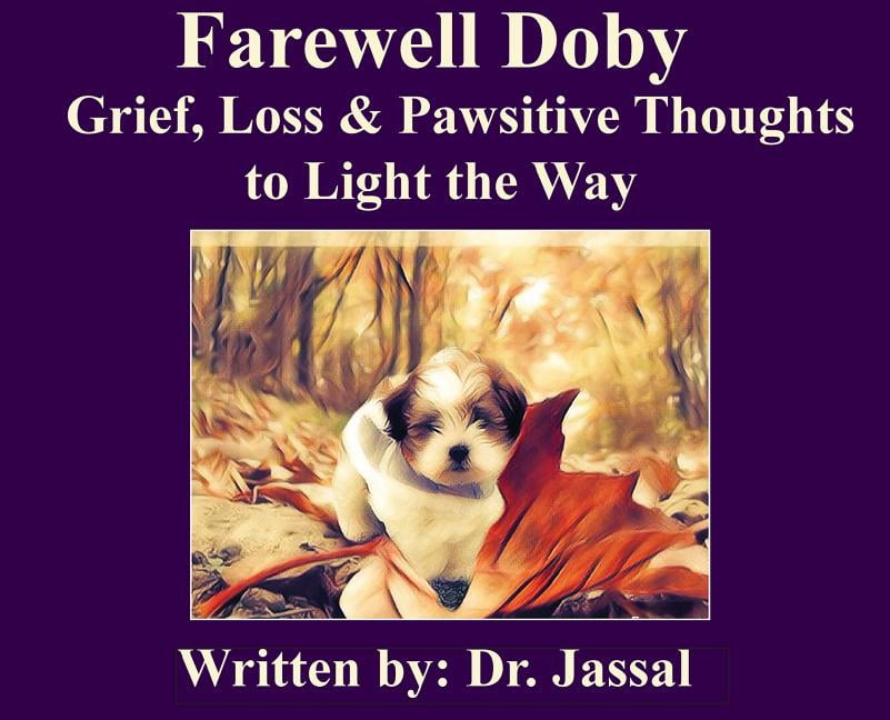 Farewell Doby: Grief, Loss & Pawsitive Thoughts to Light the Way ...