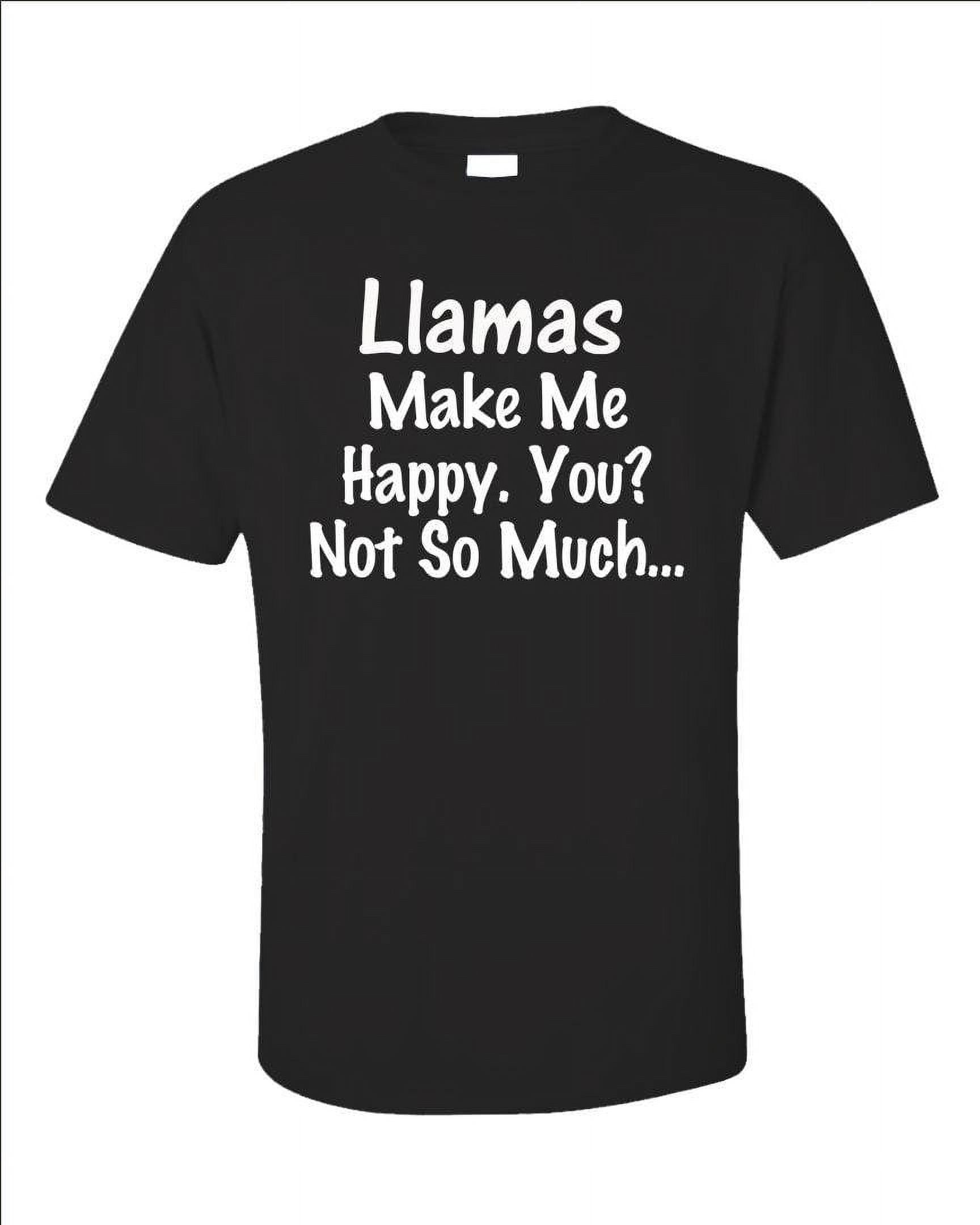 Farm Animal Shirt, Llamas Make Me Happy Tee, Fun Gift For Llama ...