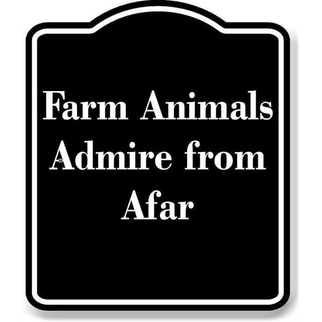 Farm Animals Admire from Afar BLACK Aluminum Composite Sign 20''x24 ...