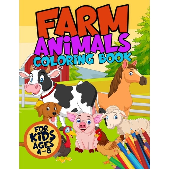 Farm Animals Coloring Book for Kids Ages 4-8: Super Fun and Cute Color ...