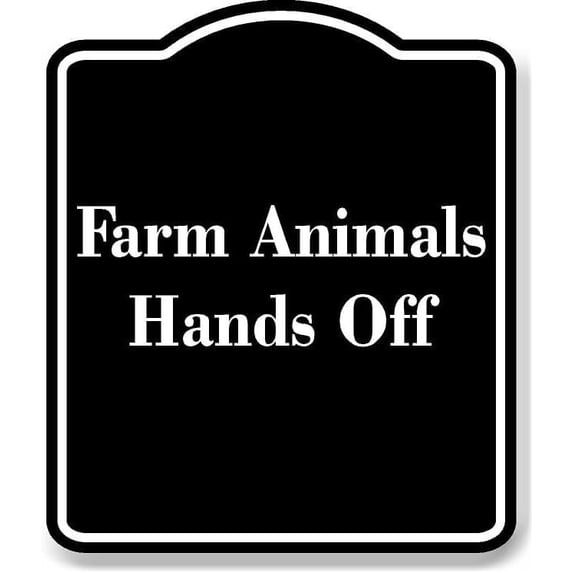 Farm Animals Hands Off BLACK Aluminum Composite Sign 20''x24 ...