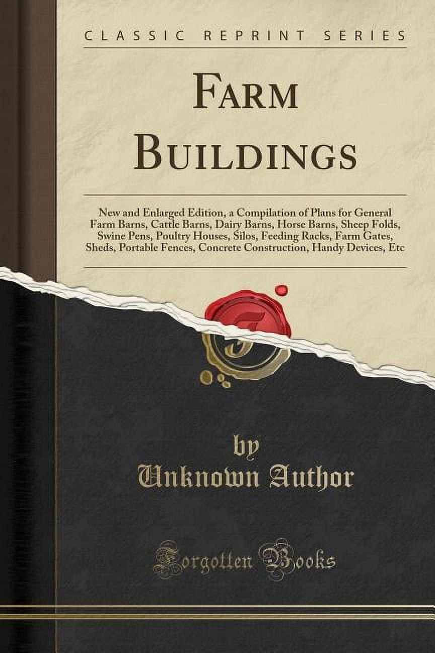 Farm Buildings: New and Enlarged Edition, a Compilation of Plans for ...