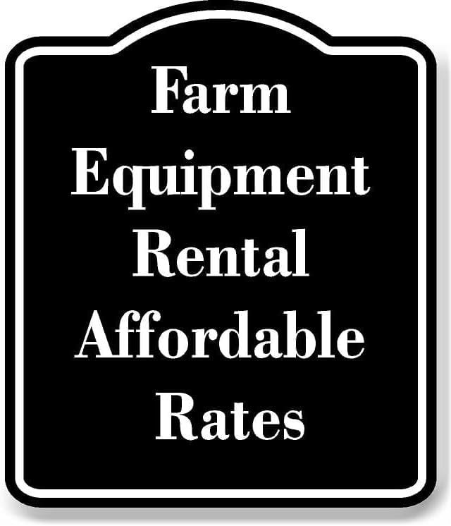 Farm Equipment Rental Affordable Rates BLACK Aluminum Composite Sign 15 ...