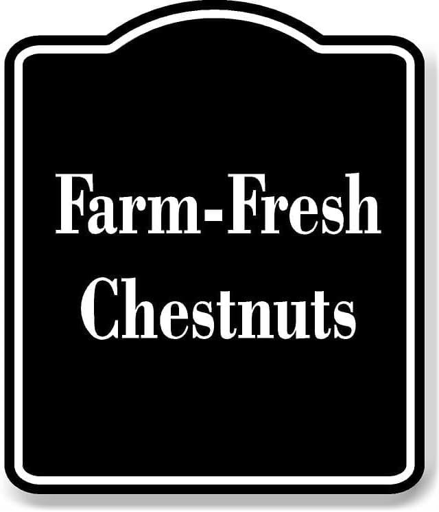 Farm-Fresh Chestnuts BLACK Aluminum Composite Sign 15''x18'' - Walmart.com