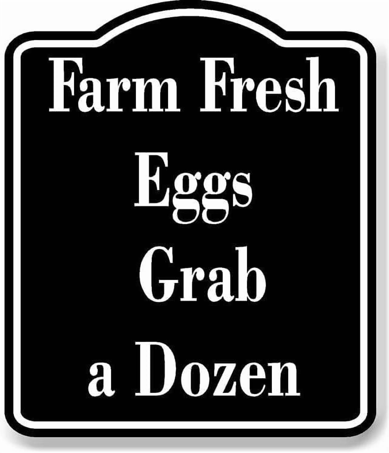 Farm Fresh Eggs Grab a Dozen BLACK Aluminum Composite Sign 15''x18 ...