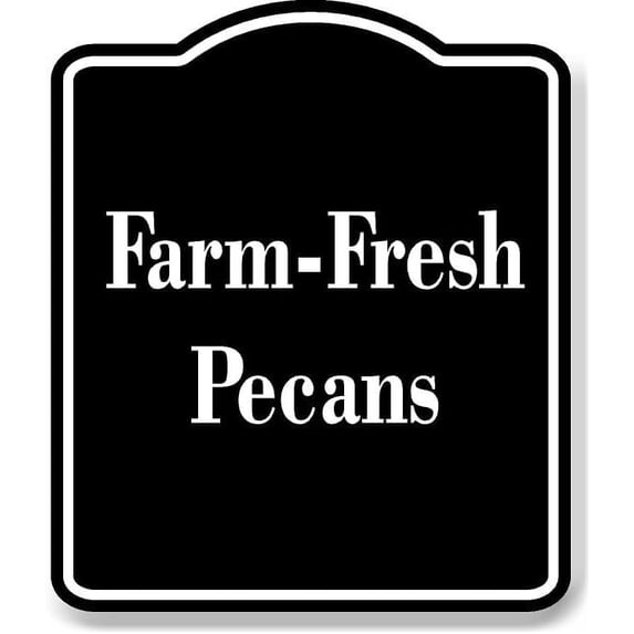 Farm-Fresh Pecans BLACK Aluminum Composite Sign 8.5''x10'' - Walmart.com
