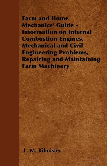 Farm and Home Mechanics' Guide - Information on Internal Combustion ...