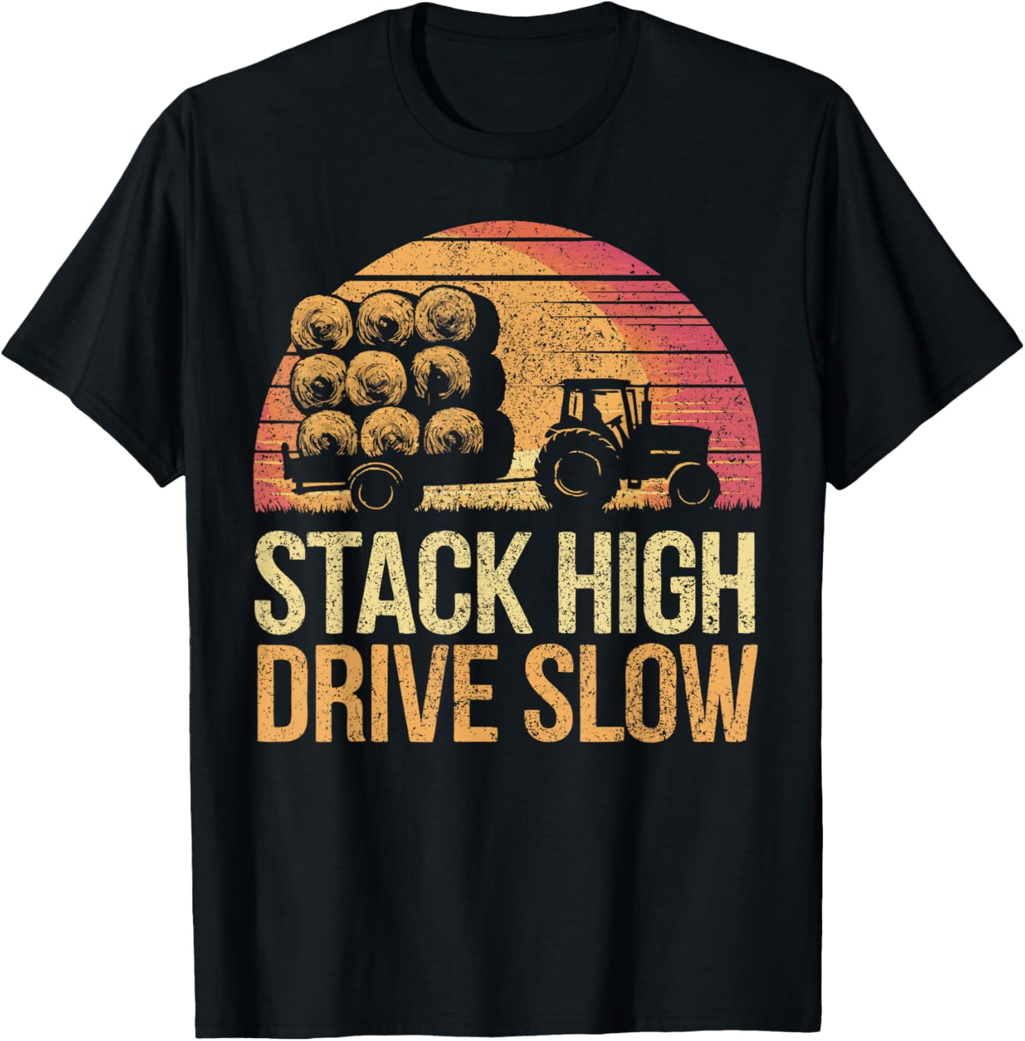 Farm Humor Stack High Drive Slow Hay Farmer T-Shirt - Walmart.com