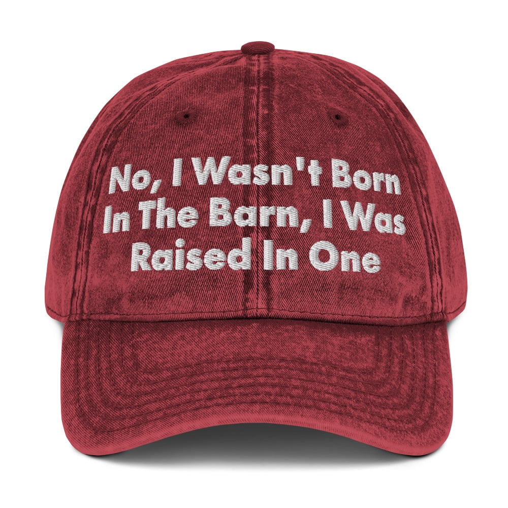 Farm Life Embroidered Vintage Cap, No I Wasn't Born In The Barn I Was ...