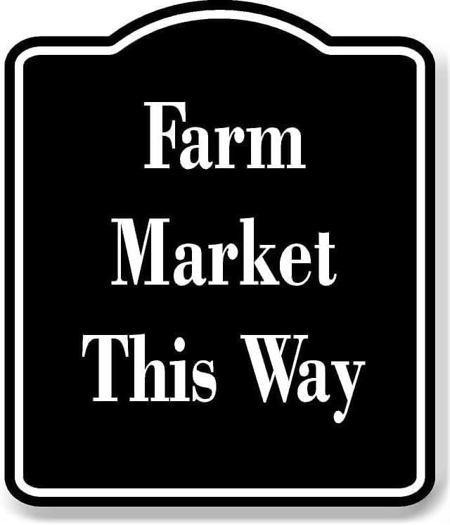Farm Market This Way BLACK Aluminum Composite Sign 20''x24'' - Walmart.com