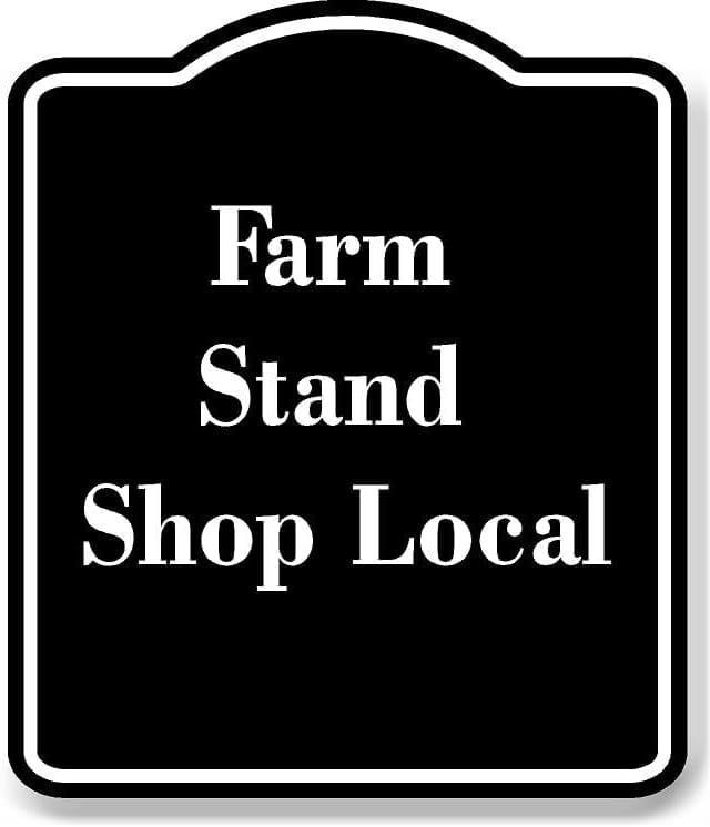 Farm Stand Shop Local BLACK Aluminum Composite Sign 8.5''x10 ...