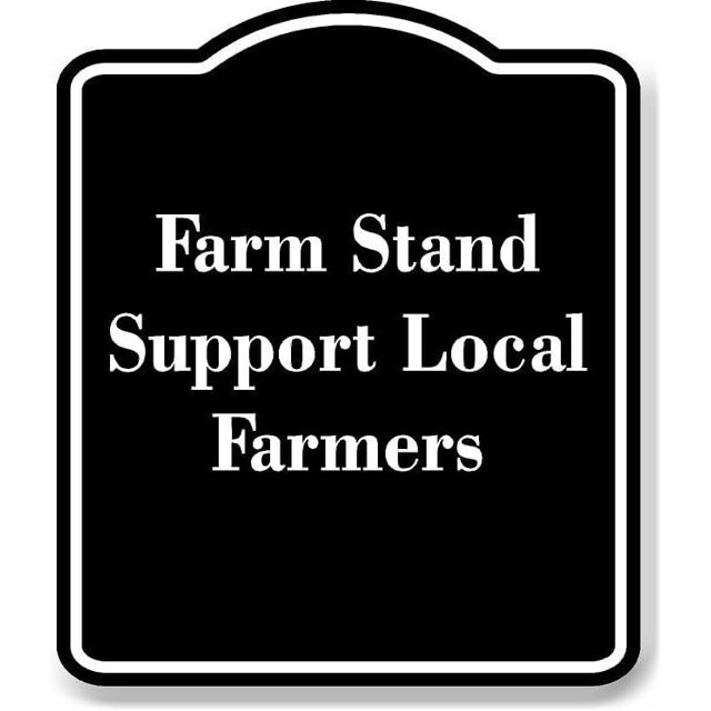 Farm Stand Support Local Farmers BLACK Aluminum Composite Sign 15''x18 ...