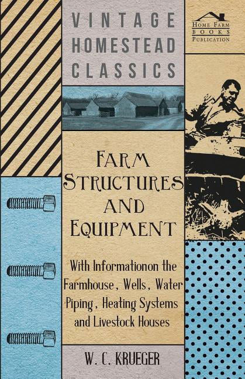 Farm Structures and Equipment - With Information on the Farmhouse ...