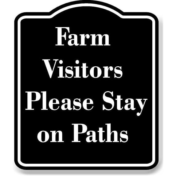 Farm Visitors Please Stay on Paths BLACK Aluminum Composite Sign 20 ...