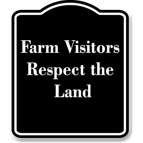 Farm Visitors Respect the Land BLACK Aluminum Composite Sign 8.5''x10 ...