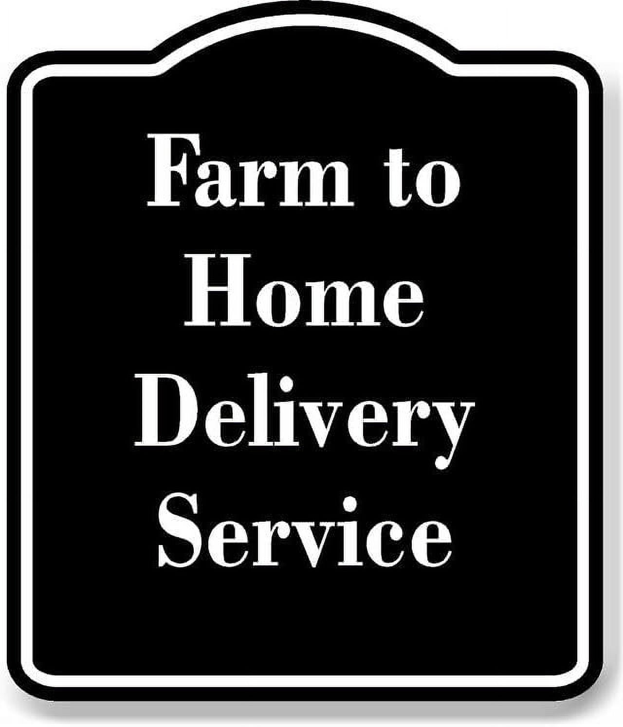 Farm-to-Home Delivery Service BLACK Aluminum Composite Sign 15''x18 ...