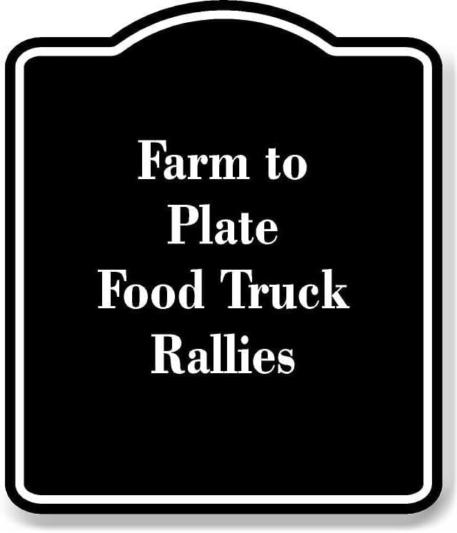 Farm-to-Plate Food Truck Rallies BLACK Aluminum Composite Sign 15''x18 ...