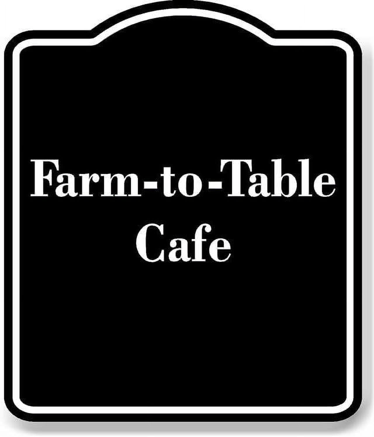 Farm to Table Cafe BLACK Aluminum Composite Sign 15''x18'' - Walmart.com