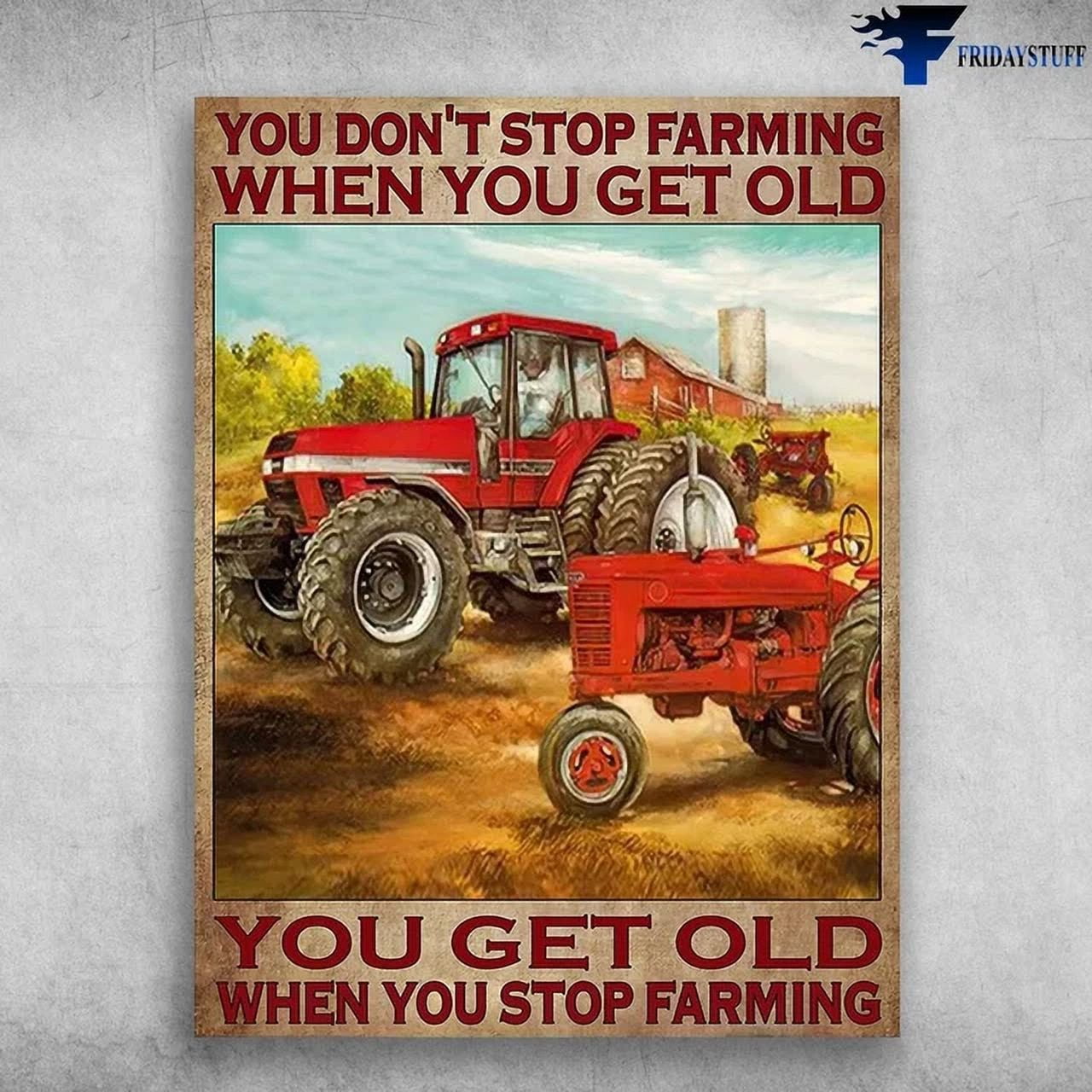 Farmer Poster, Poster, Farm Tractor You Dont Stop Farming When You Get ...