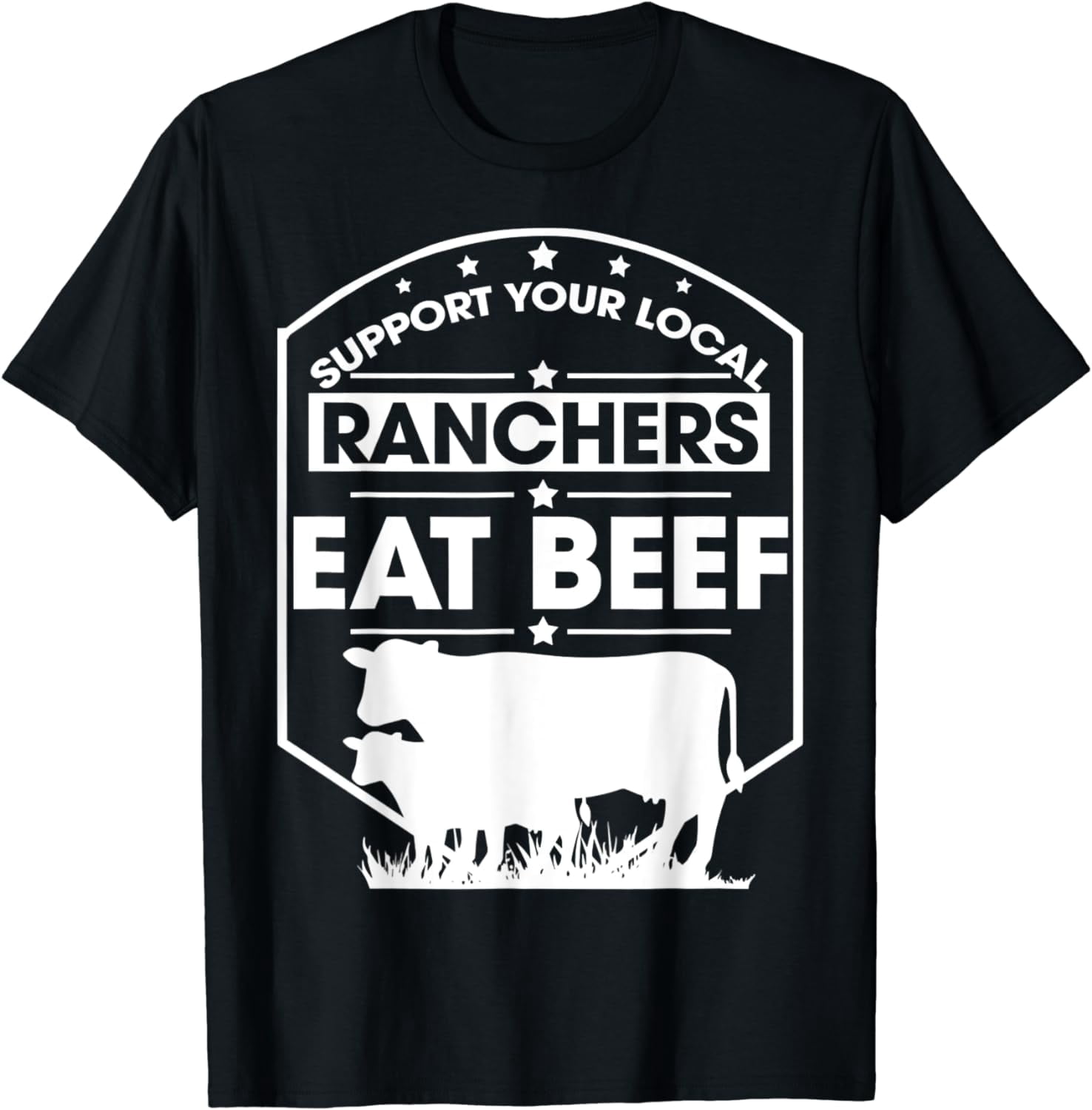 Farmer Support Your Local Ranchers Eat Beef Cattle Farmer T-Shirt ...