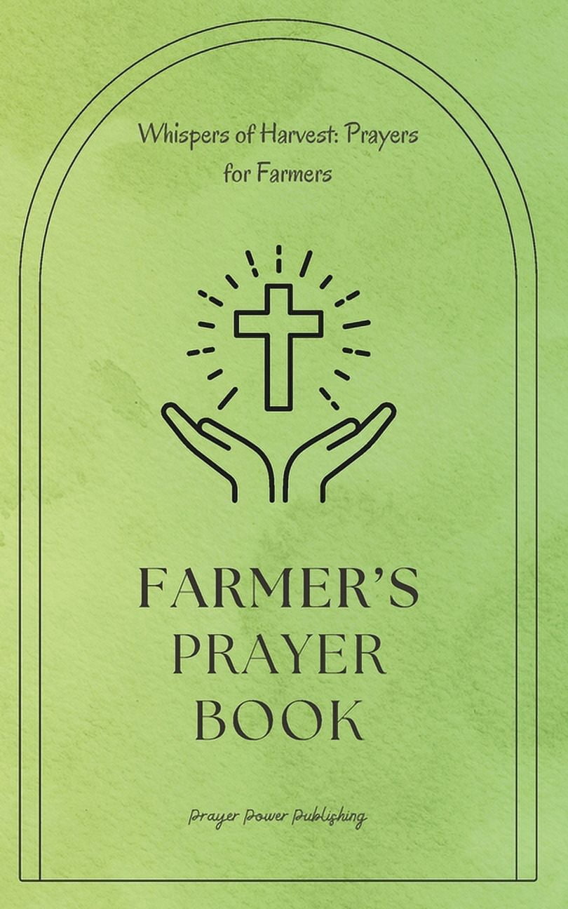 Farmer's Prayer Book - Whispers of Harvest: Prayers for Farmers: 30 ...