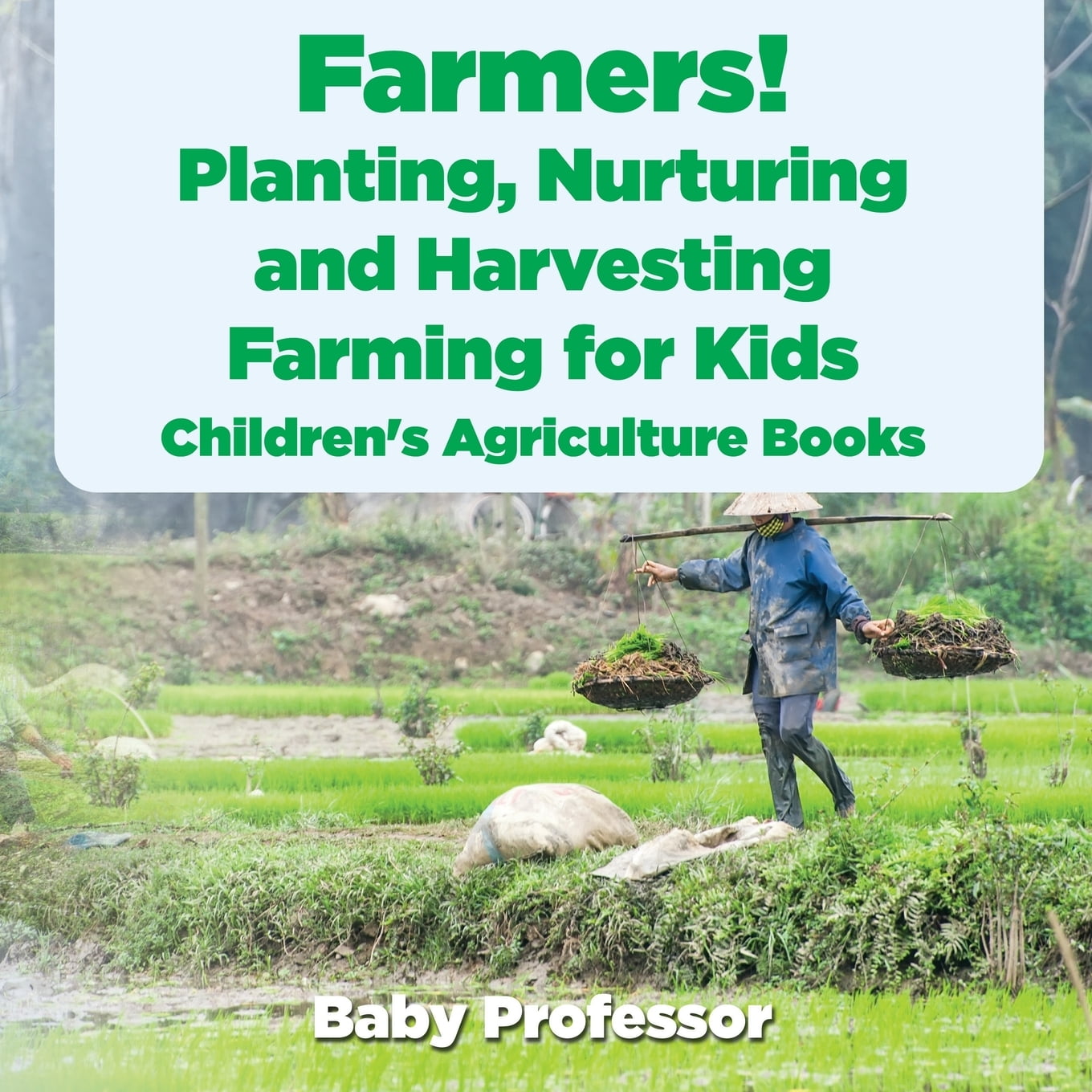 Farmers! Planting, Nurturing and Harvesting, Farming for Kids ...