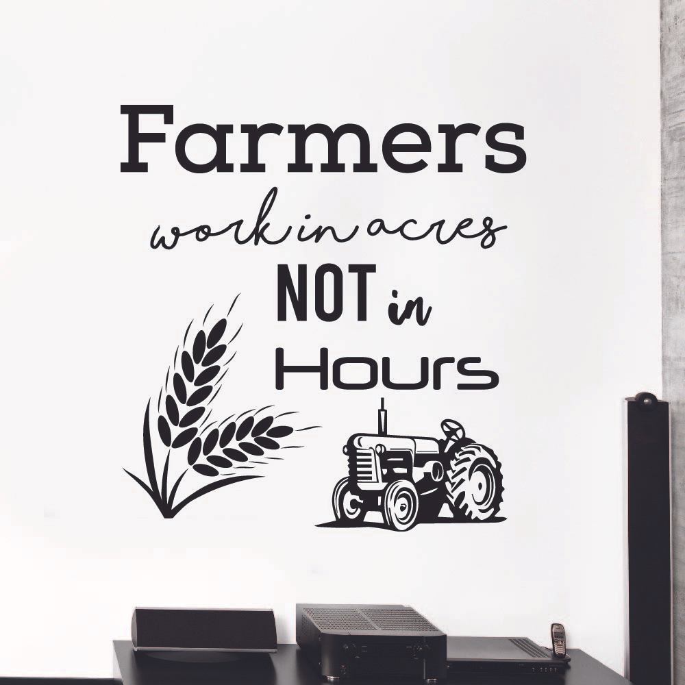 Farmers Work In Acres Not In Hours Farm Life Farm Living Quotes Wall ...