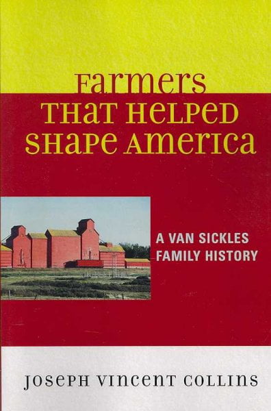 Pre-Owned Farmers that Helped Shape America : A Van Sickles Family ...