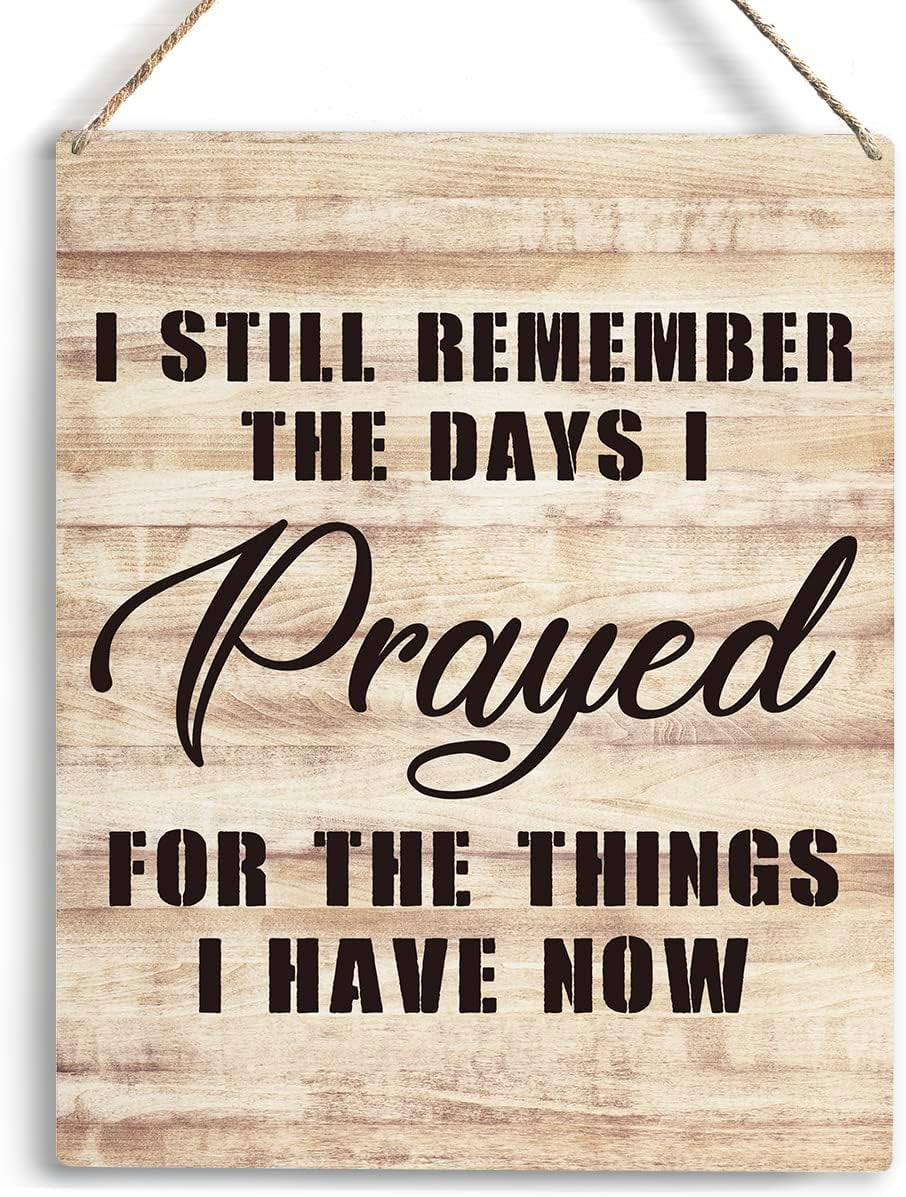 Farmhouse Decor I Still Remember The Days I Prayed for What I Have Now Rustic Wood Wall Sign ...