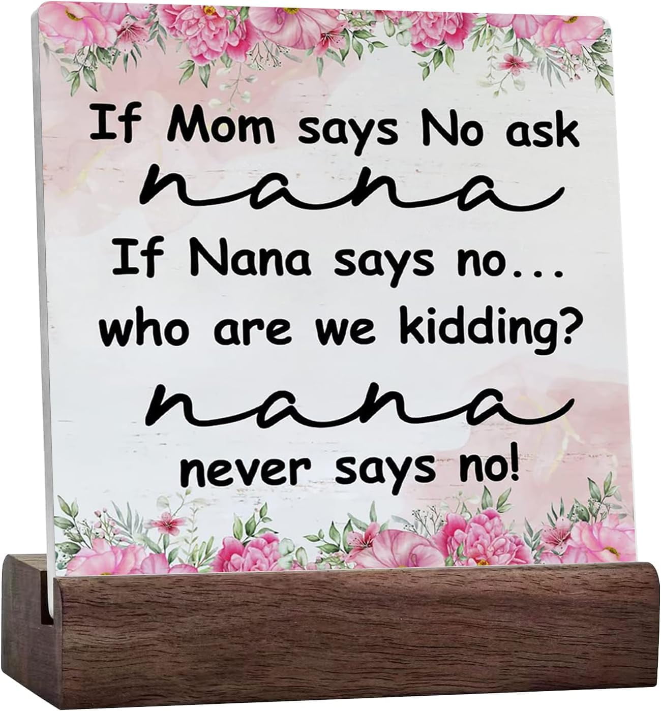 Farmhouse Funny Nana Ceramic Table Sign Rustic If Mom Says No Ask Nana ...