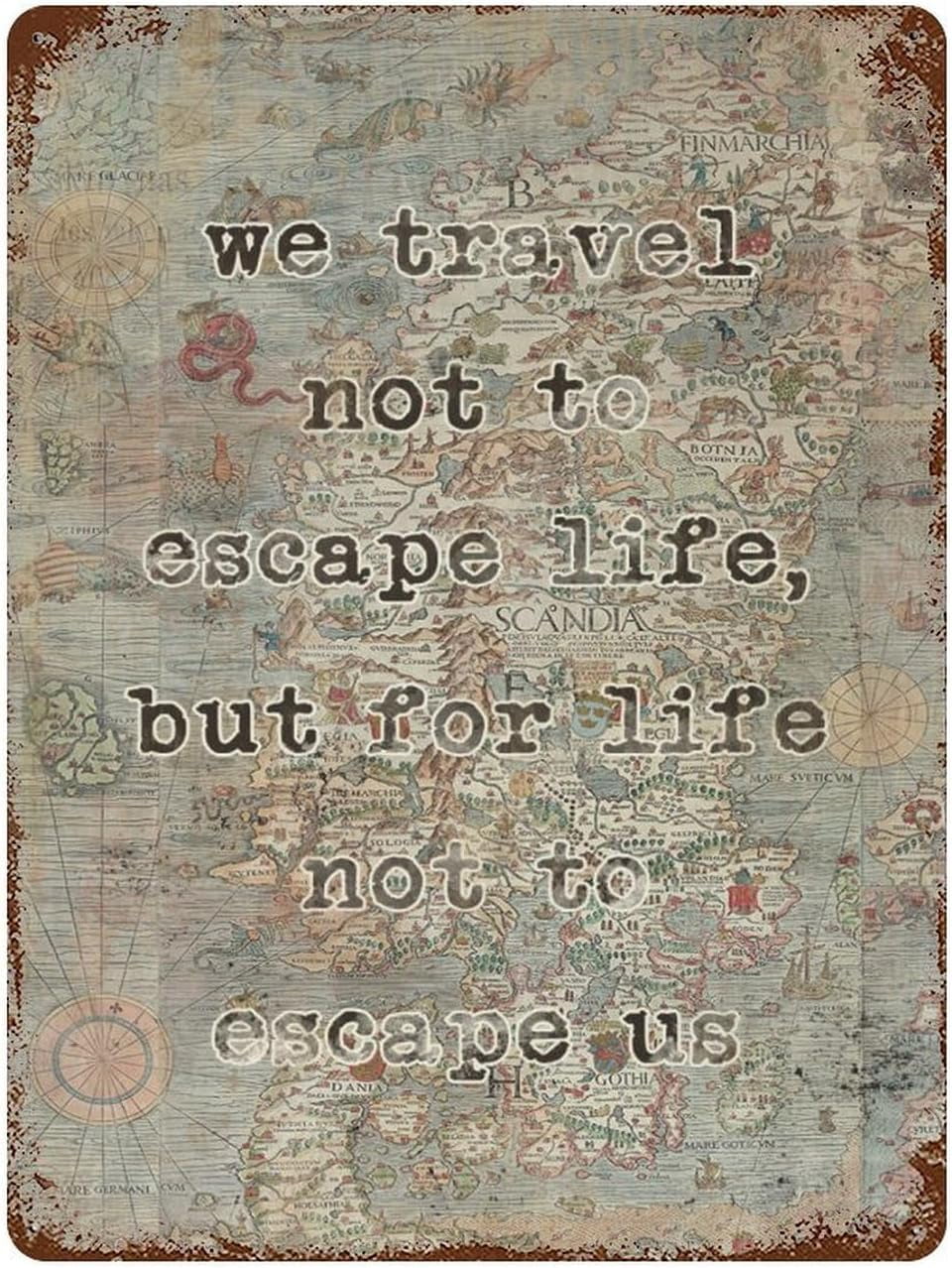 Farmhouse Metal Tin Sign We Travel Not to Escape Life Wall Poster Tin ...