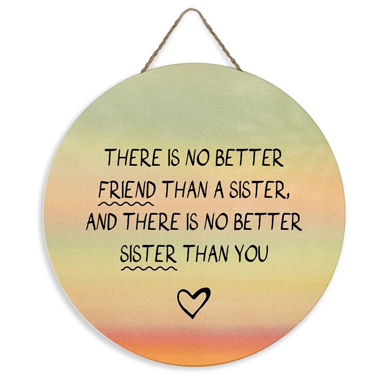 Farmhouse Welcome Sign There Is No Better Friend Than A Sister, And ...
