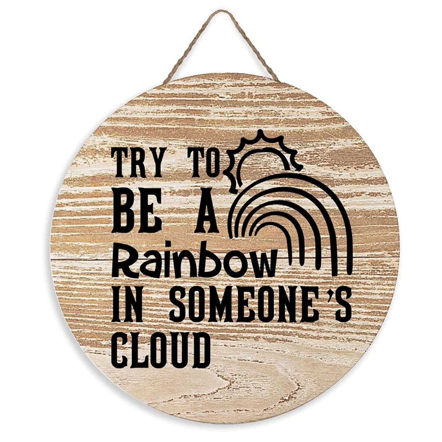Farmhouse Welcome Sign Try to Be A Rainbow in Someone's Cloud Front ...
