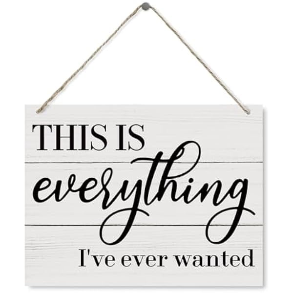 Farmhouse Wood Sign This Is Everything I've Ever Wanted Sign Decorative ...