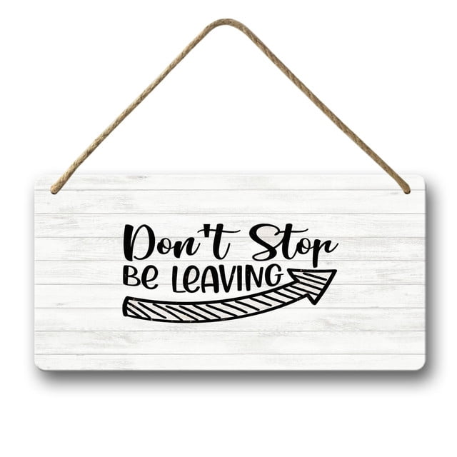 Farmhouse Wood Wall Hanging Sign Don't Stop Be Leaving Funy Home Decor ...