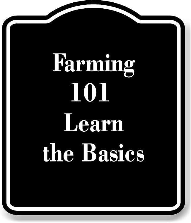 Farming 101 - Learn the Basics BLACK Aluminium Composite Sign 8.5''x10 ...