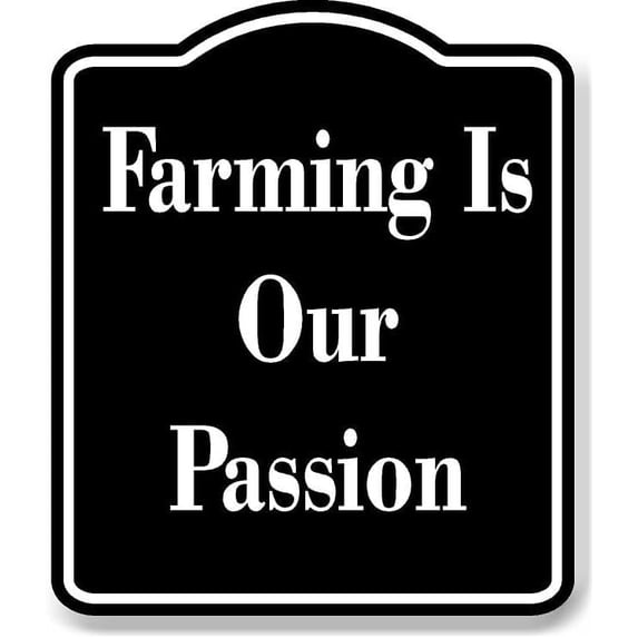 Farming Is Our Passion BLACK Aluminum Composite Sign 15''x18 ...