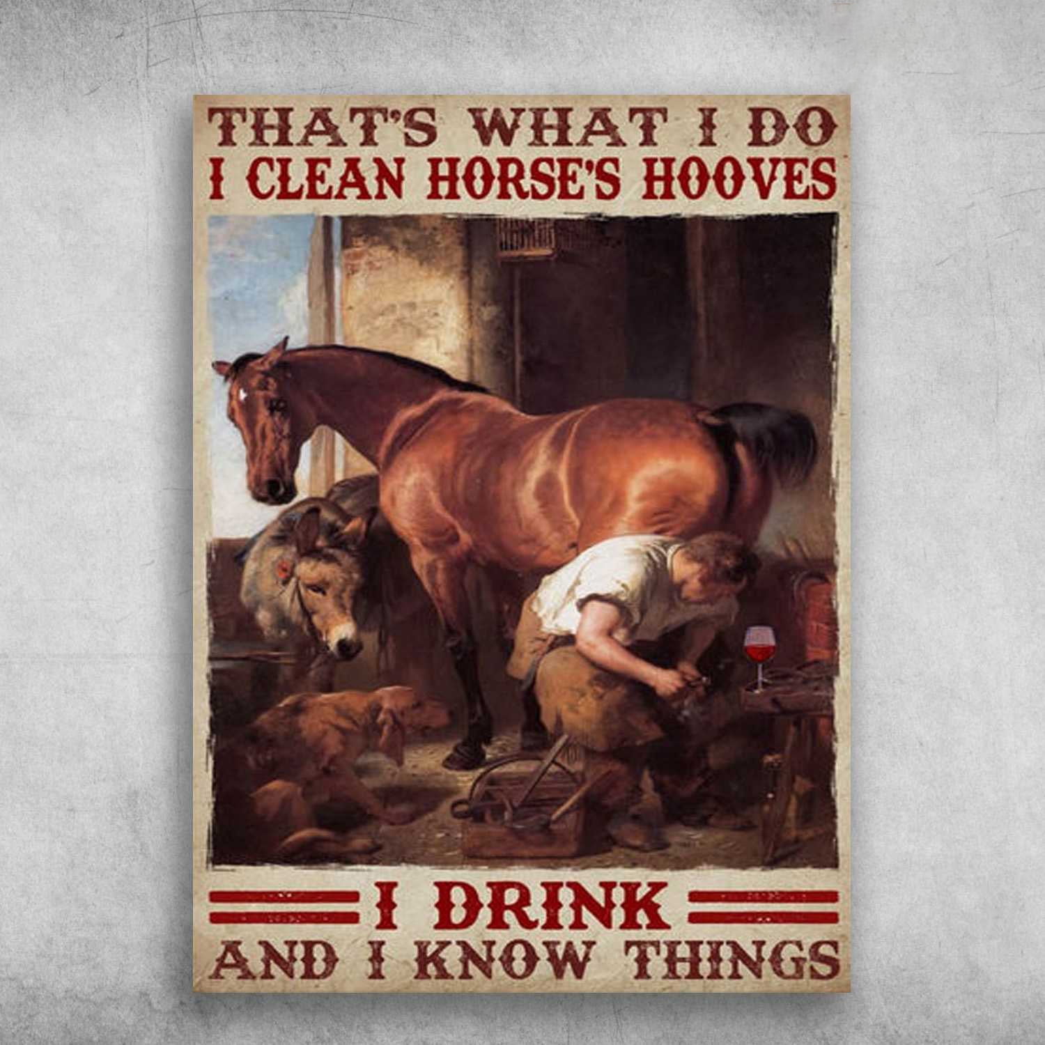 Farrier Poster, Horse And Dog, Wine Lover - That's What I Do, I Crean ...