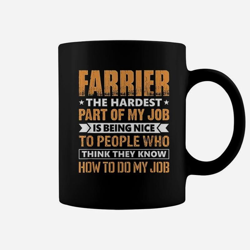 Farrier The Hardest Part Of My Job Is Being Nice Coffee Mug - Walmart.com
