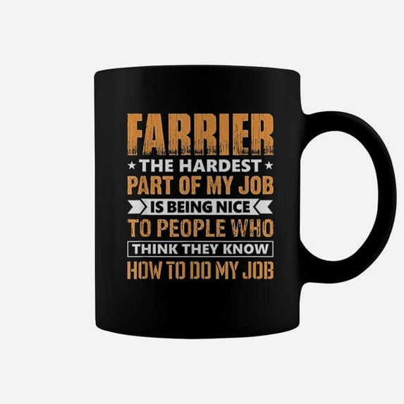 Farrier The Hardest Part Of My Job Is Being Nice Coffee Mug - Walmart.com