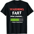 Fart Humor Present for Him - Warning Fart Now Loading Funny T-Shirt ...