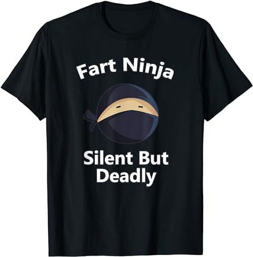 Fart Jokes Birthday Gift | Fart Ninja Silent But Deadly T-Shirt ...
