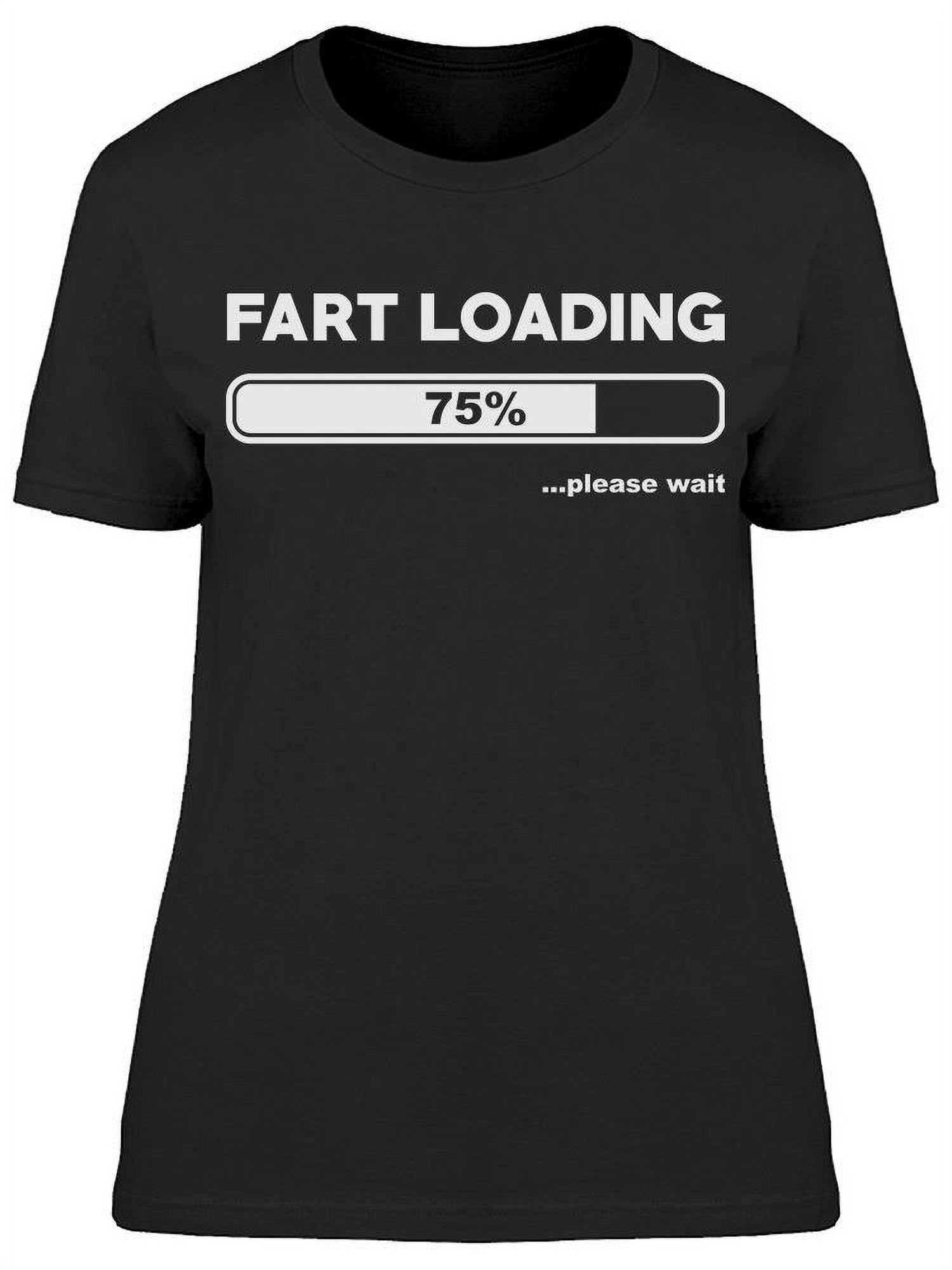 Fart Loading Bar Please Wait Women's T-shirt - Walmart.com
