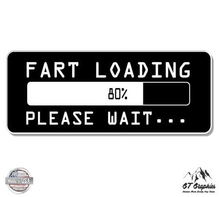 Fart Loading Funny - 3" Vinyl Sticker - For Car Laptop I-Pad Phone ...