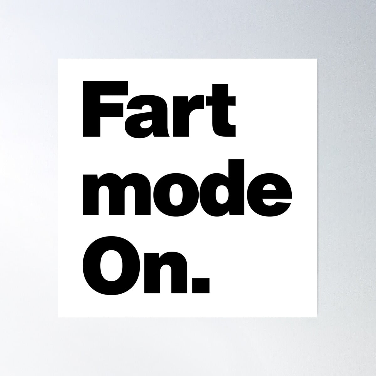 Fart Mode On - Funny Humor Quote About Farting Poster Wall Art, Modern ...