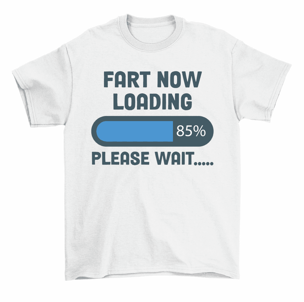 Fart Now Loading Please Wait Dad Joke Funny Farting T-Shirt Men ...