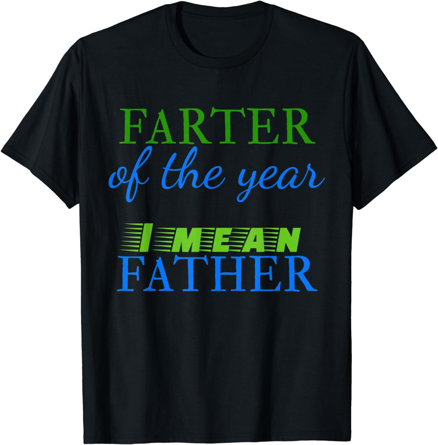 Farter of the Year, I Mean Father Father's Day Tshirt - Walmart.com