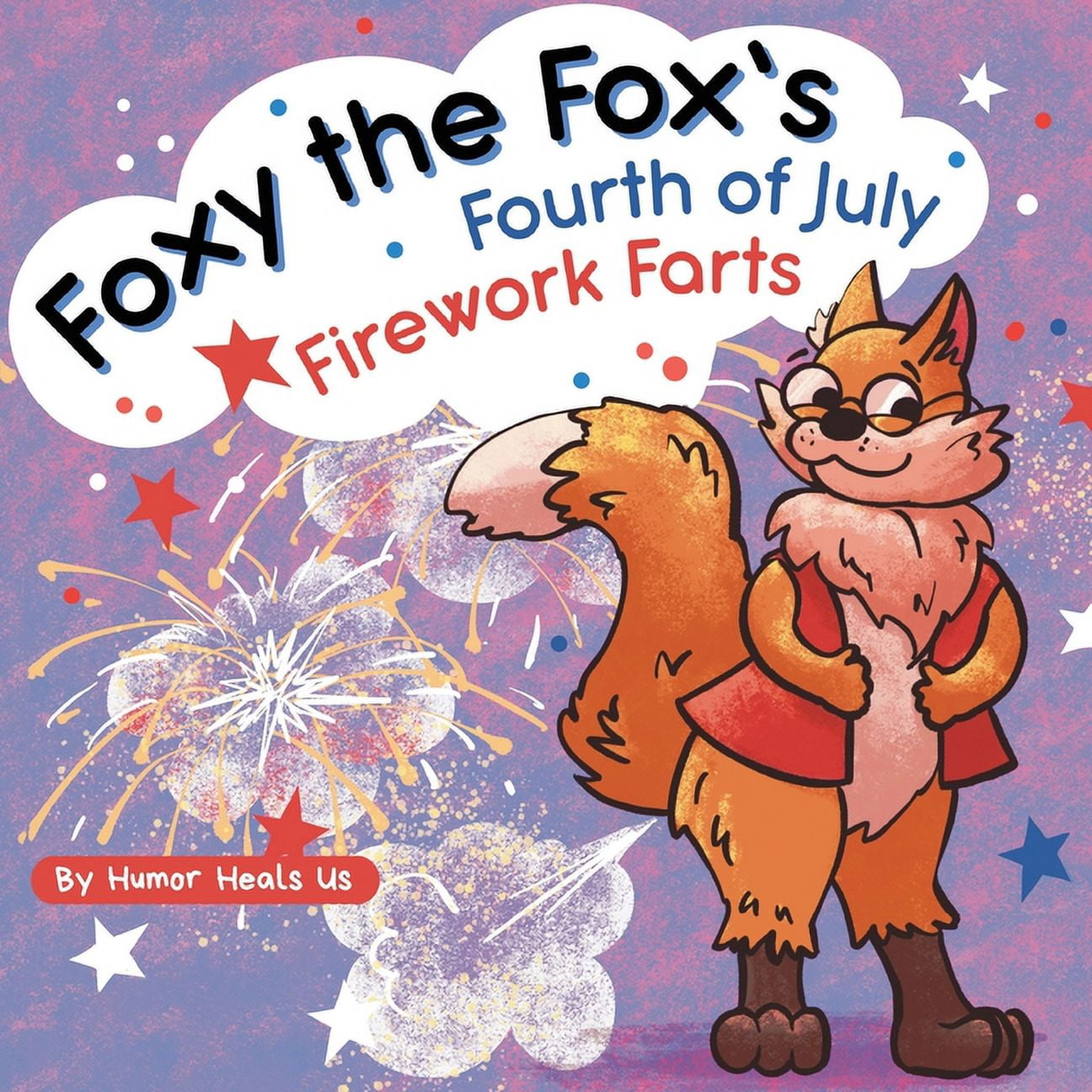 Farting Adventures: Foxy the Fox's Fourth of July Firework Farts: A ...