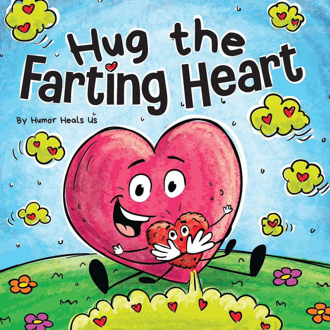 Farting Adventures: Hug the Farting Heart: A Story About a Heart That ...